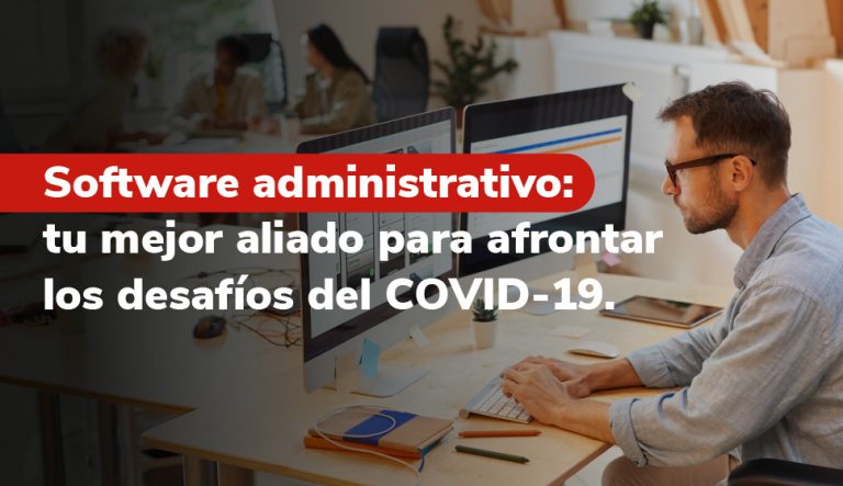 6 beneficios de utilizar un software administrativo en tu empresa